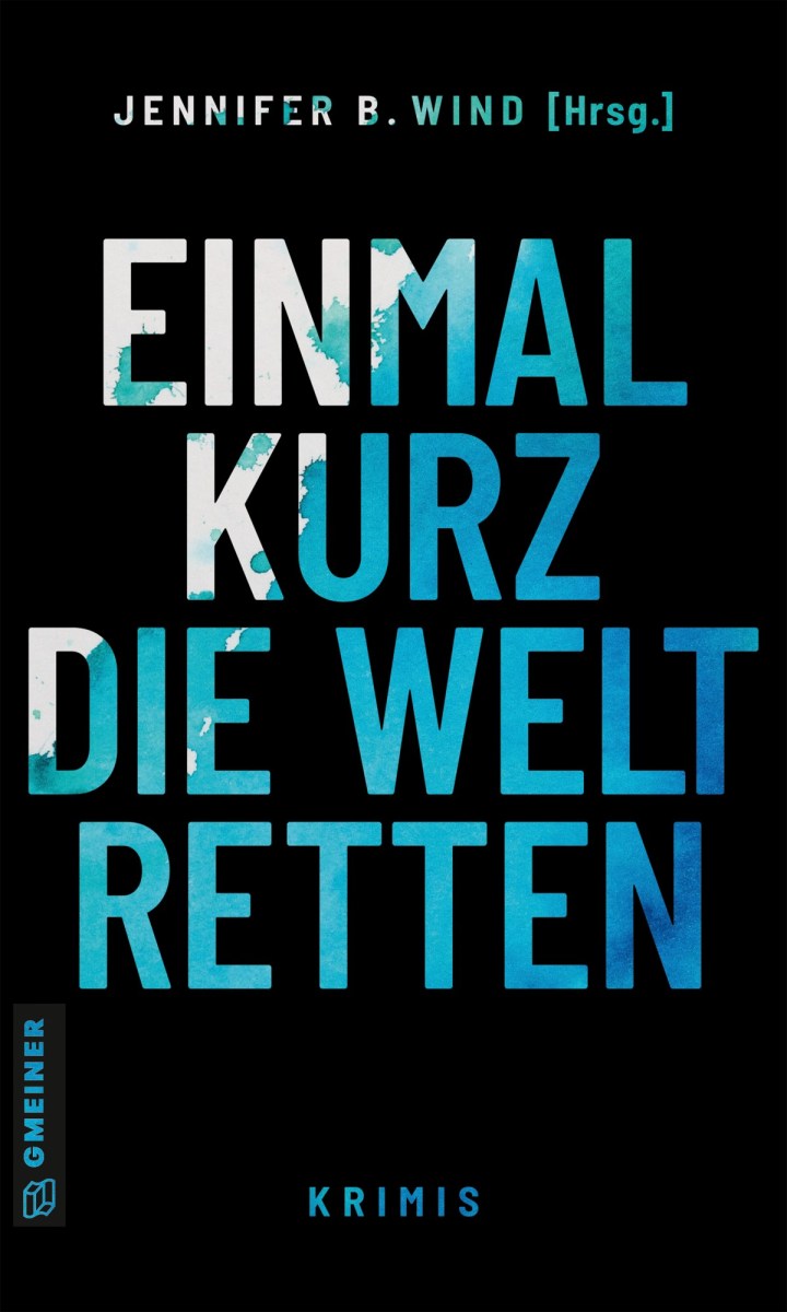 Rezension: Einmal kurz die Welt retten (Jennifer B. Wind [Hrsg ...